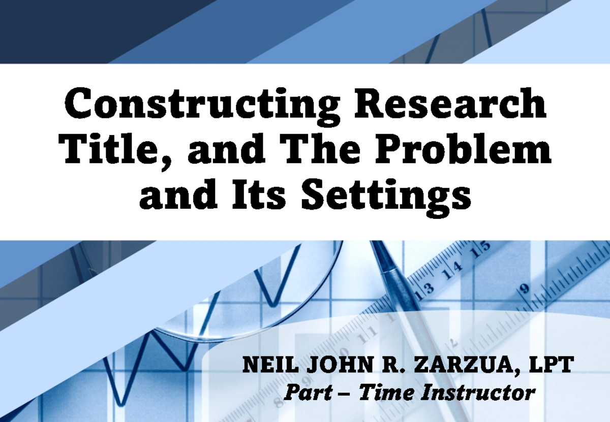 Lecture 4 Research Title and Problem and Its Settings 2 - Constructing ...