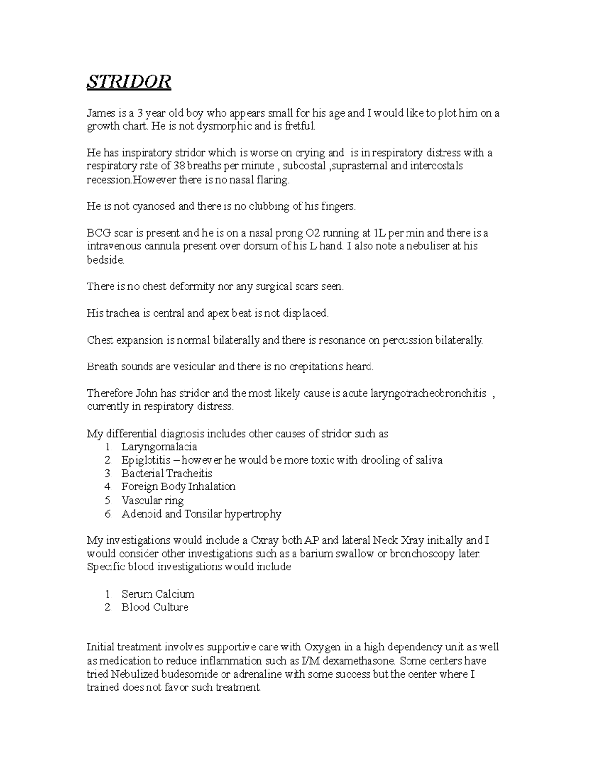 Stridor - clinical - STRIDOR James is a 3 year old boy who appears small for his age and I would ...