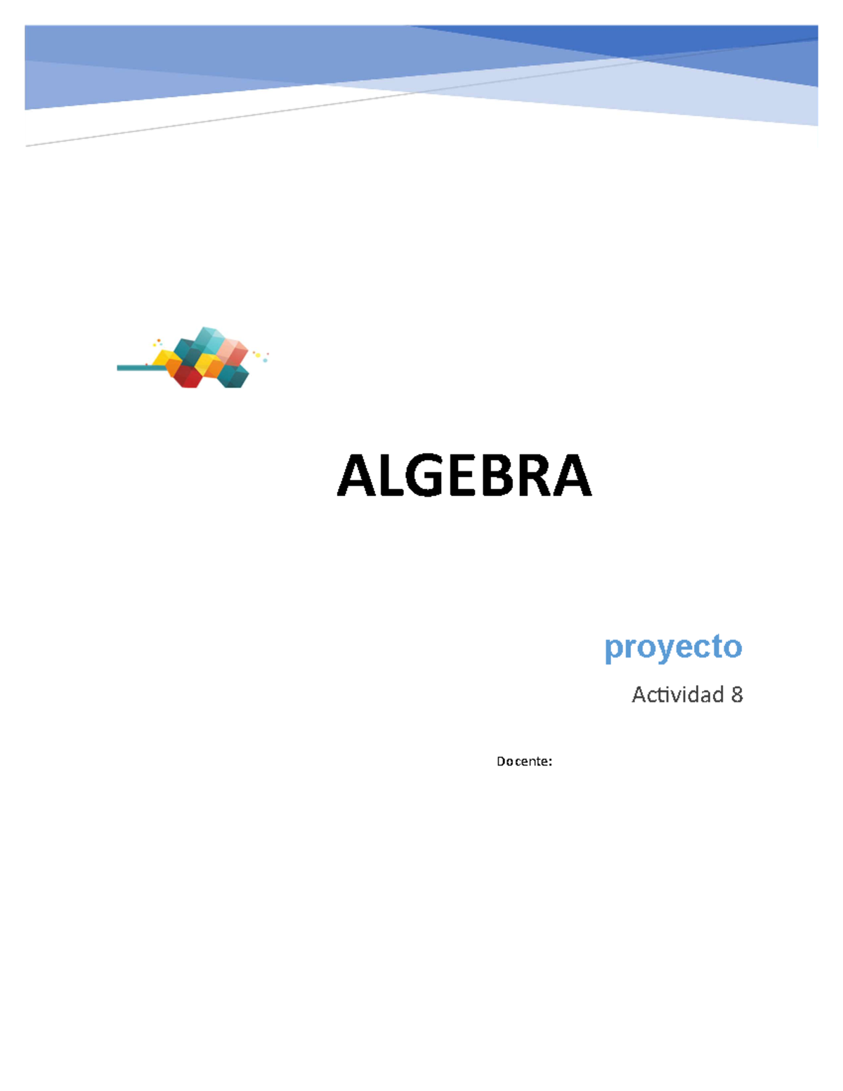 proyecto integrador 8 - proyecto AcƟvidad 8 ALGEBRA Docente ...
