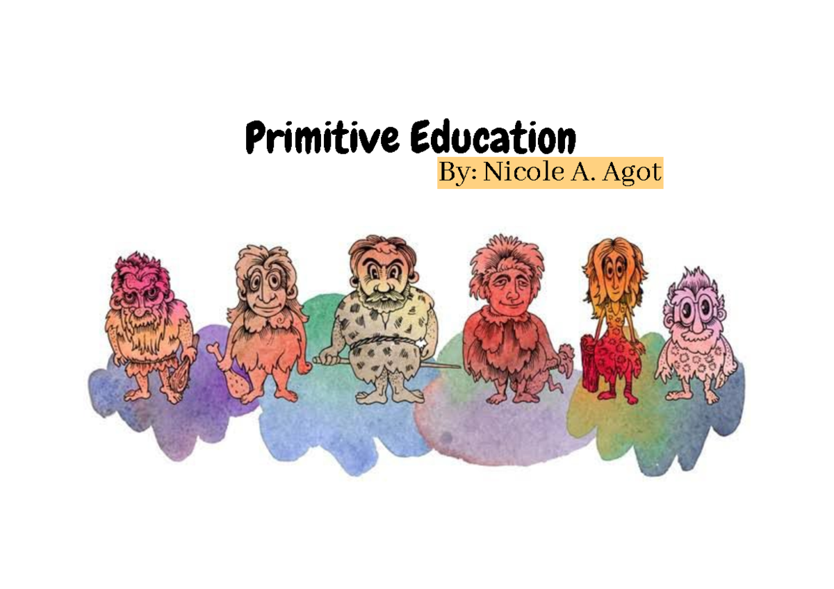 Untitleddesign original - Primitive Education By: Nicole A. Agot ...