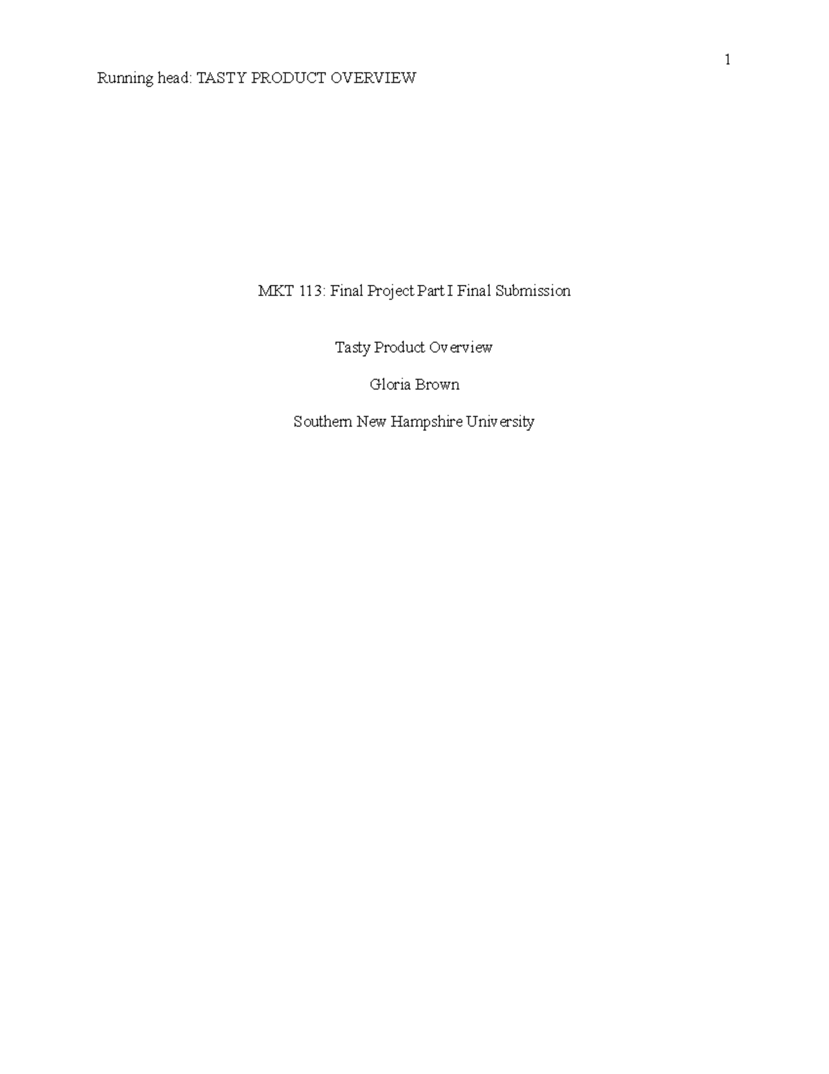 Mkt113 part 1 final project - 1 Running head: TASTY PRODUCT OVERVIEW MKT 113: Final Project Part ...