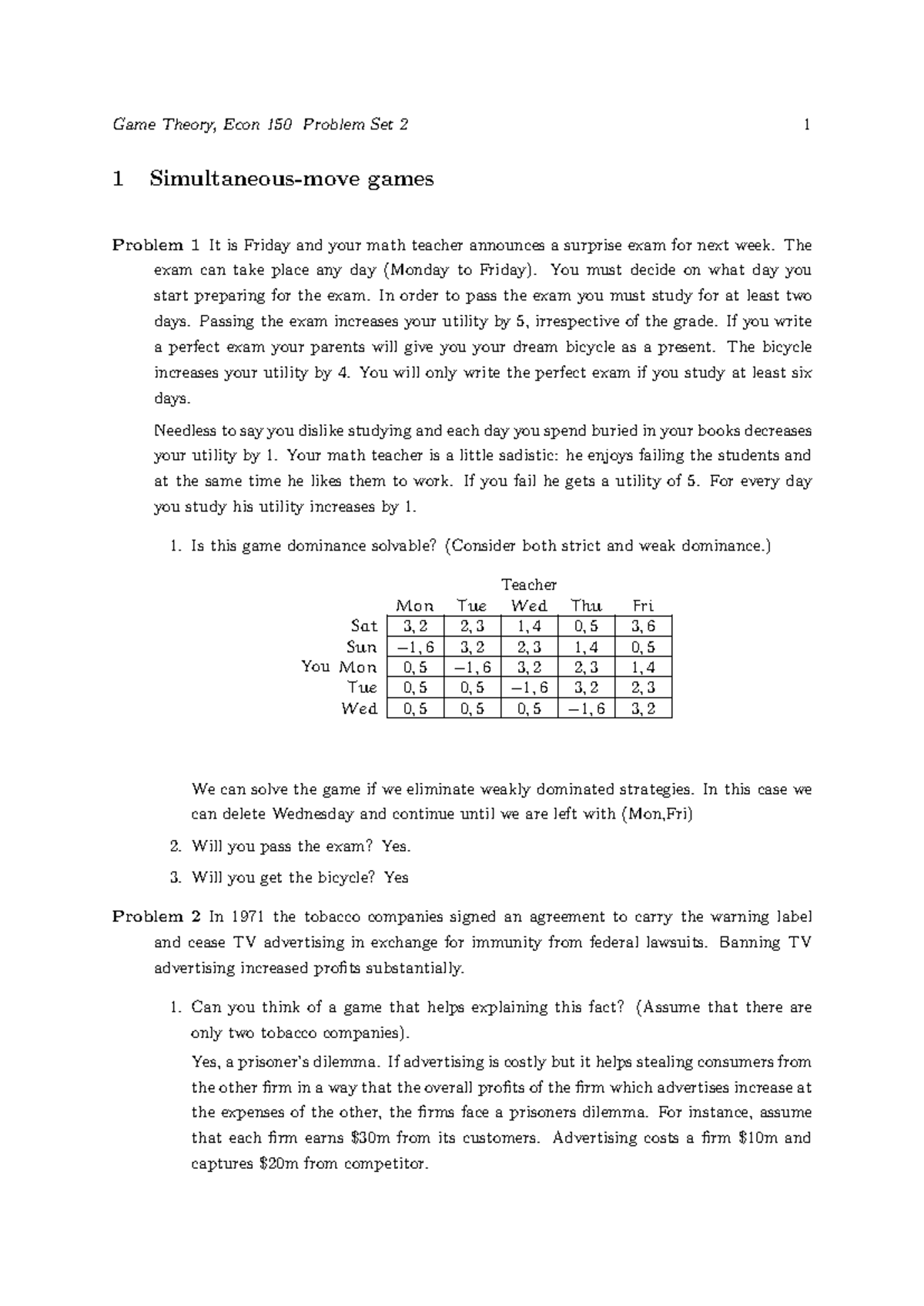 Solutions PS 2 - Game Theory, Econ 150 Problem Set 2 1 1 Simultaneous-move games Problem 1 It is ...