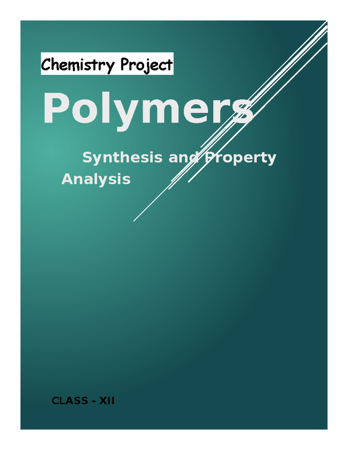 Chemistry Project - Polymers Synthesis and Property Analysis - CLASS ...