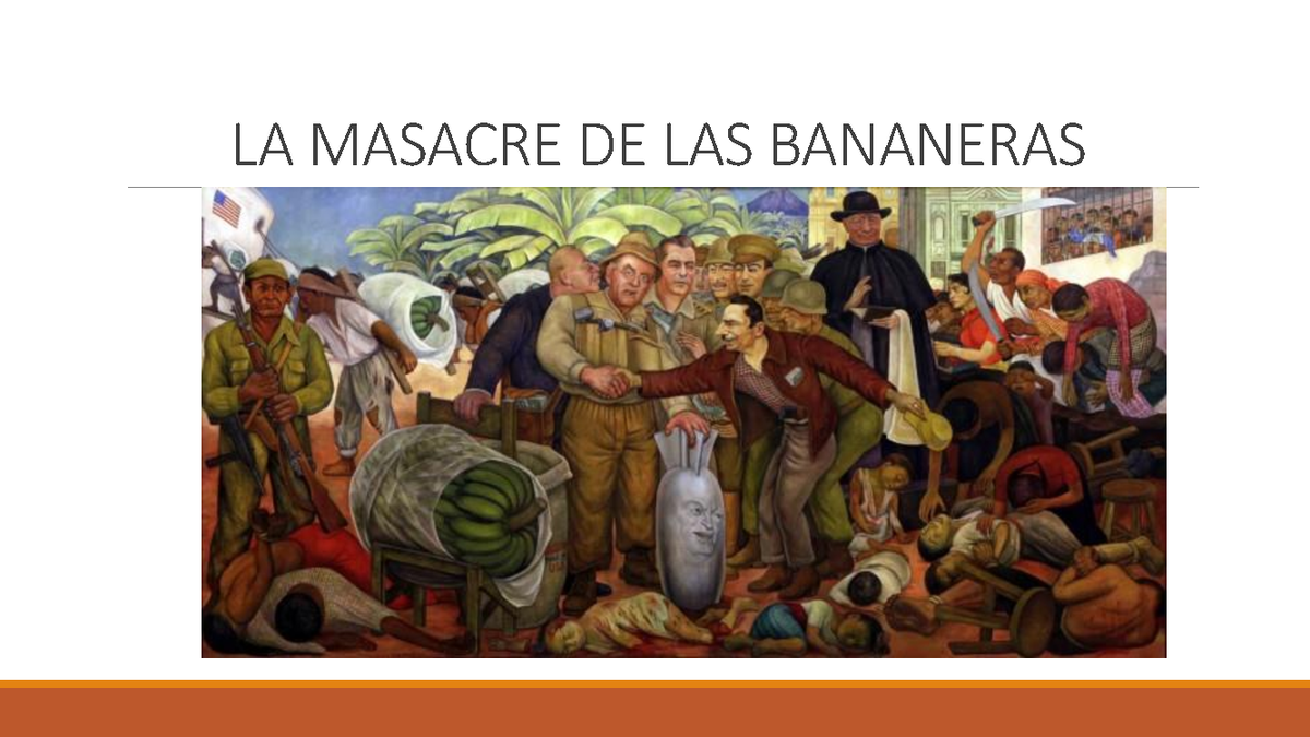 LA Masacre DE LAS Bananeras - LA MASACRE DE LAS BANANERAS En 1928 La United Fruit Company ...