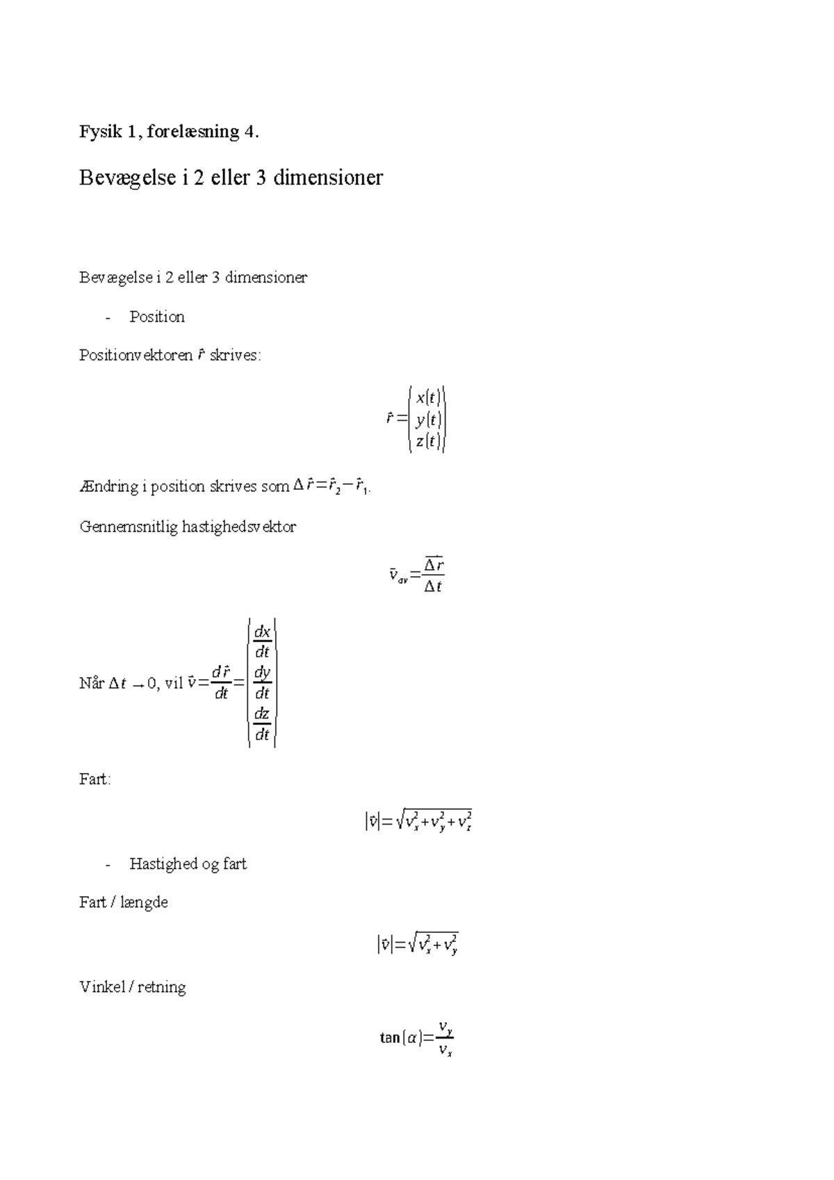 Bevægelse i 2 eller 3 dimensioner - Fysik 1, forelæsning 4. Bevægelse i 2 eller 3 dimensioner ...