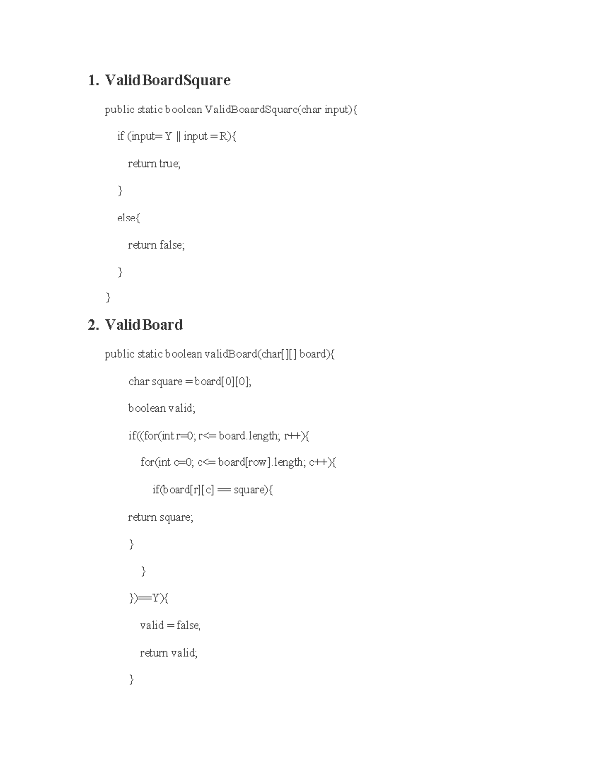Connect 4 - Work - 1. ValidBoardSquare public static boolean ValidBoaardSquare(char input){ if ...