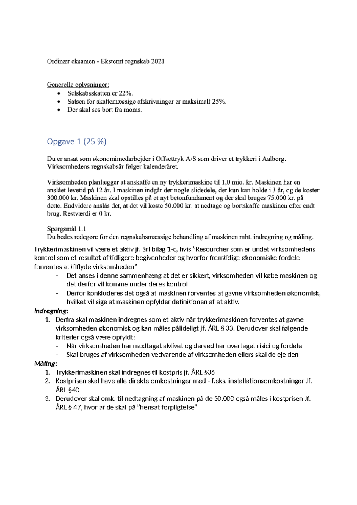 Ordinær-eks - Ekstern regnskab øve eksamen med svar og løsninger - Trykkerimaskinen vil være et ...