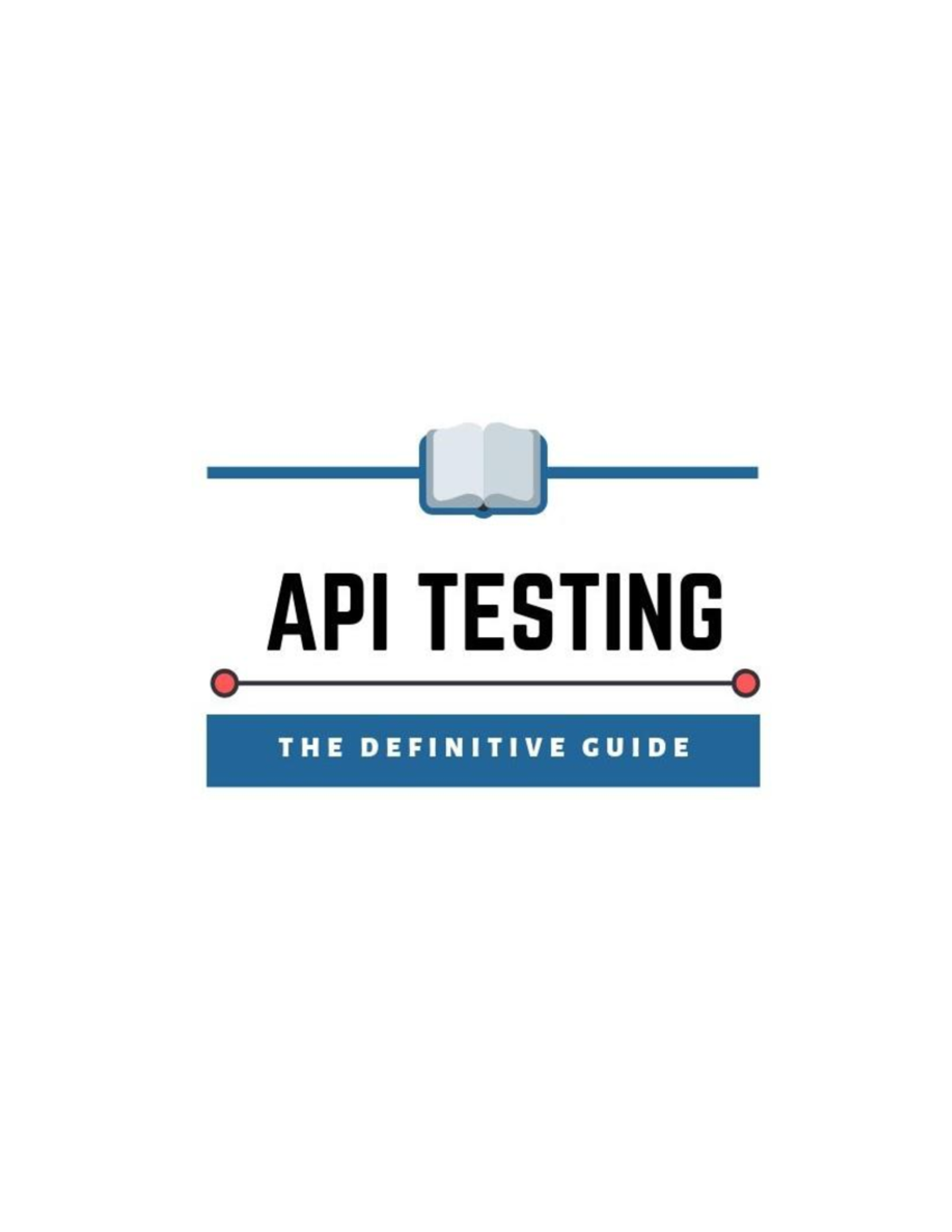 Api Testing The Definitive Guide Table Of Contents What Is Api What Is Api Testing What Is