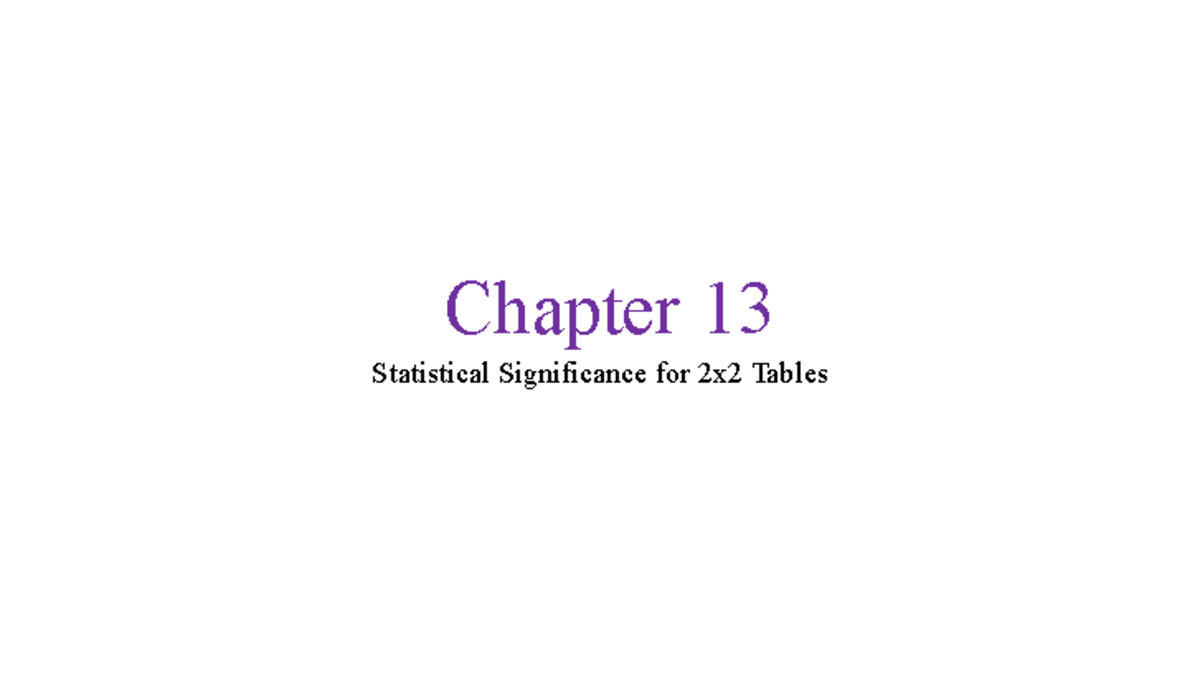 Statistics 111 chapter 13 - Chapter 13 Statistical Significance for 2x2 ...