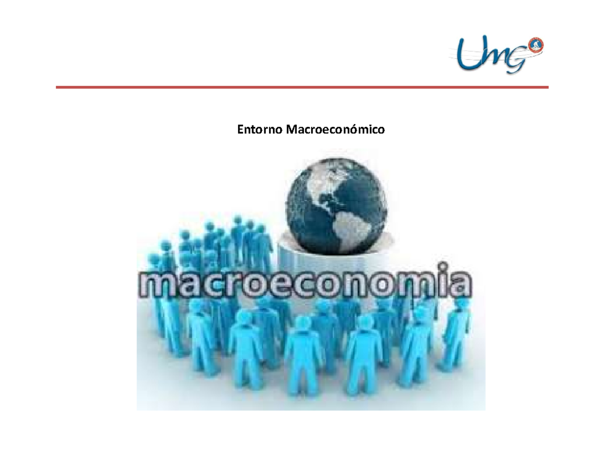 Clase 2 La empresa y su entorno macroeconomico - Entorno Macroeconómico Macroeconomía: Las ...