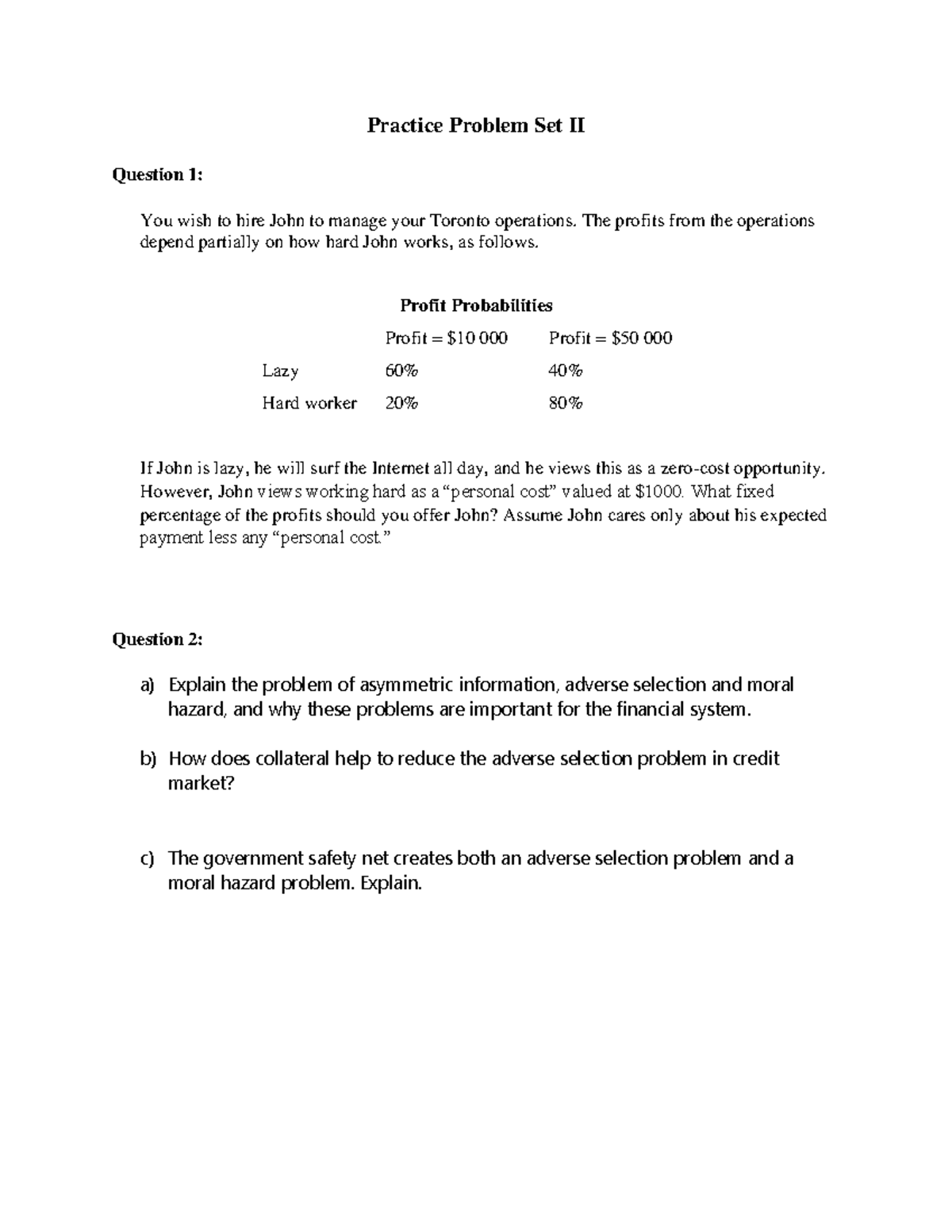 Practice Problem Set 2 - The profits from the operations depend partially on how hard John works ...