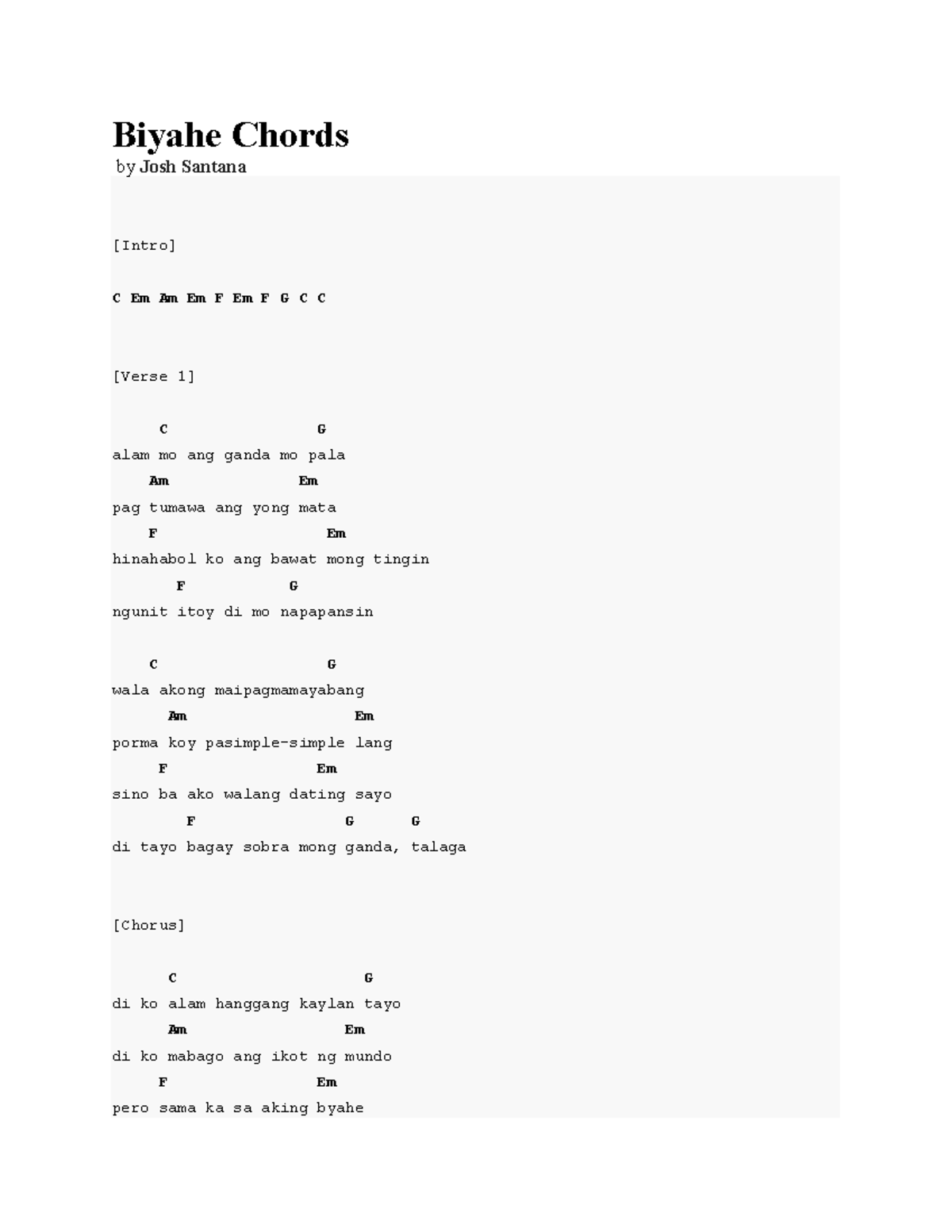 Biyahe Chords - Biyahe Chords by Josh Santana [Intro] C Em Am Em F Em F G C C [Verse 1] C G alam ...