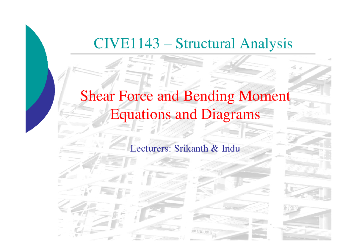 Lec 06 Shear force and Bending Moment - Equations-Diagrams - CIVE1143 – Structural Analysis ...