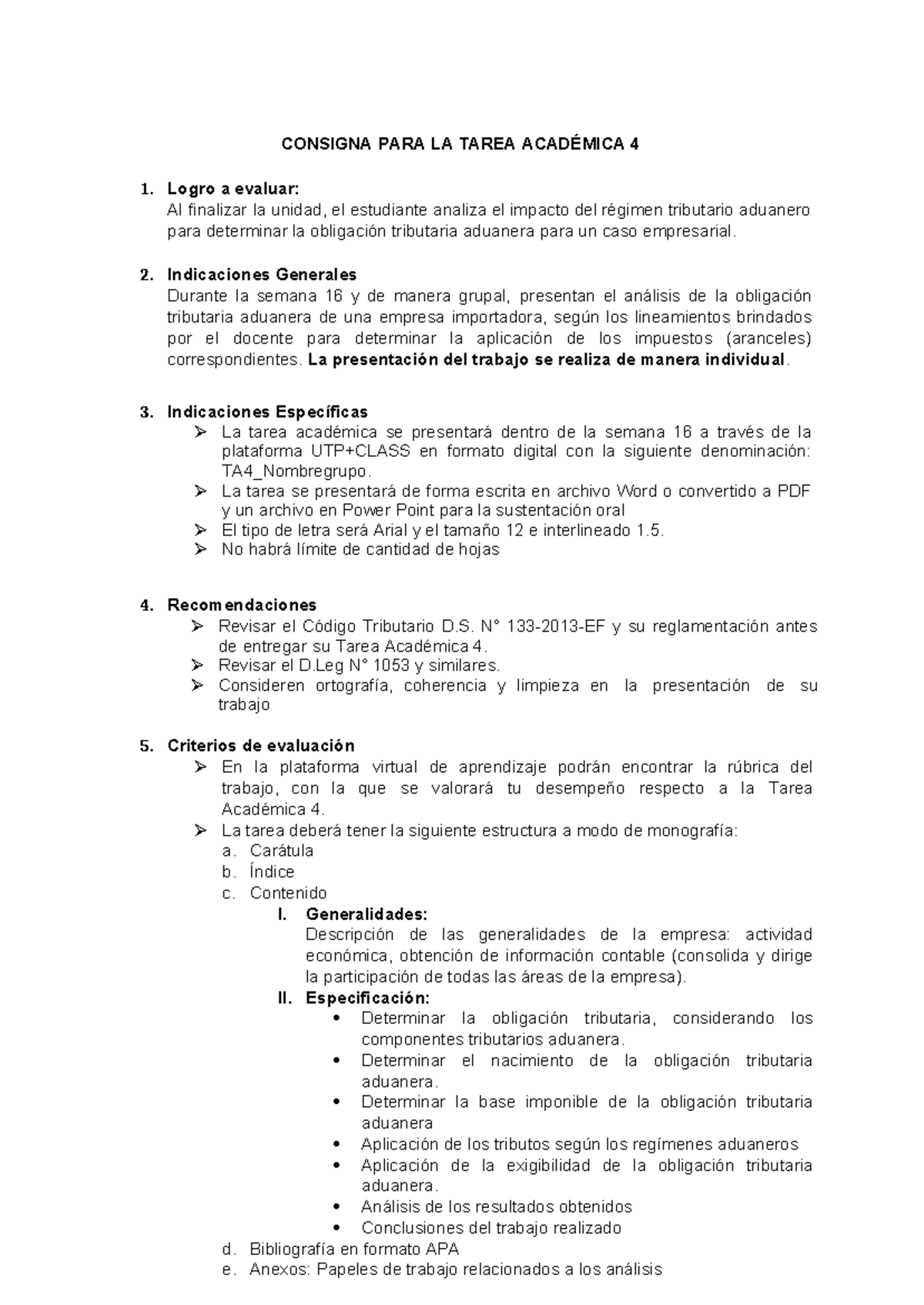 Consigna Tarea Académica 4 - CONSIGNA PARA LA TAREA ACADÉMICA 4 Logro a evaluar: Al finalizar la ...