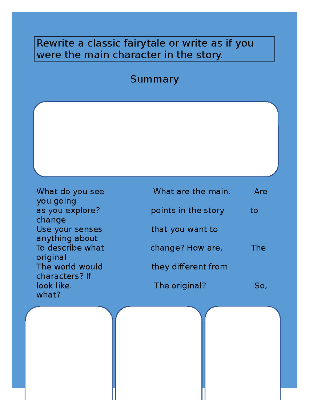 Rewrite a classic fairytale or write as if you were the main character ...