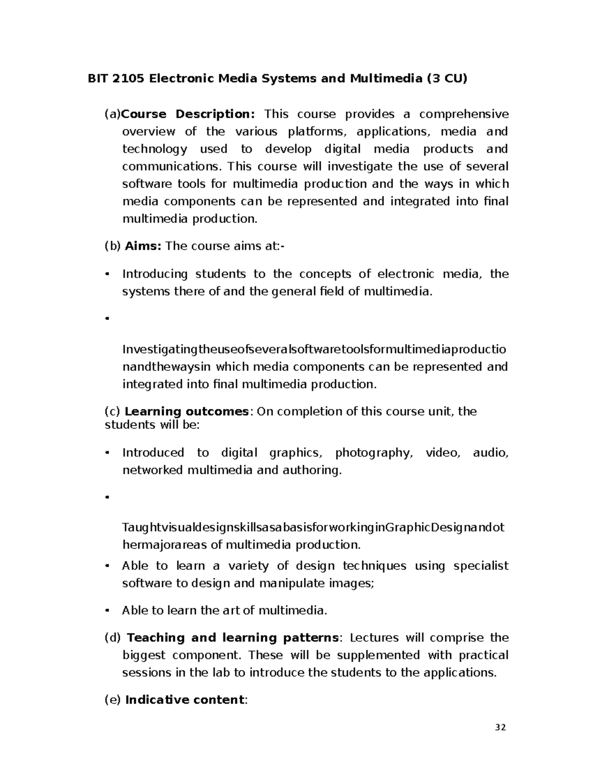 BIT 2105 Electronic Media Systems and Multimedia 0 - This course will investigate the use of ...