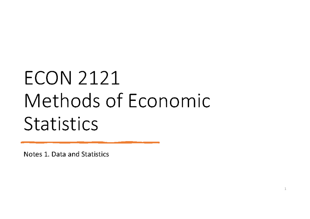 ECON2121 Notes 01 - 11111 - ECON 2121 Methods of Economic Statistics ...