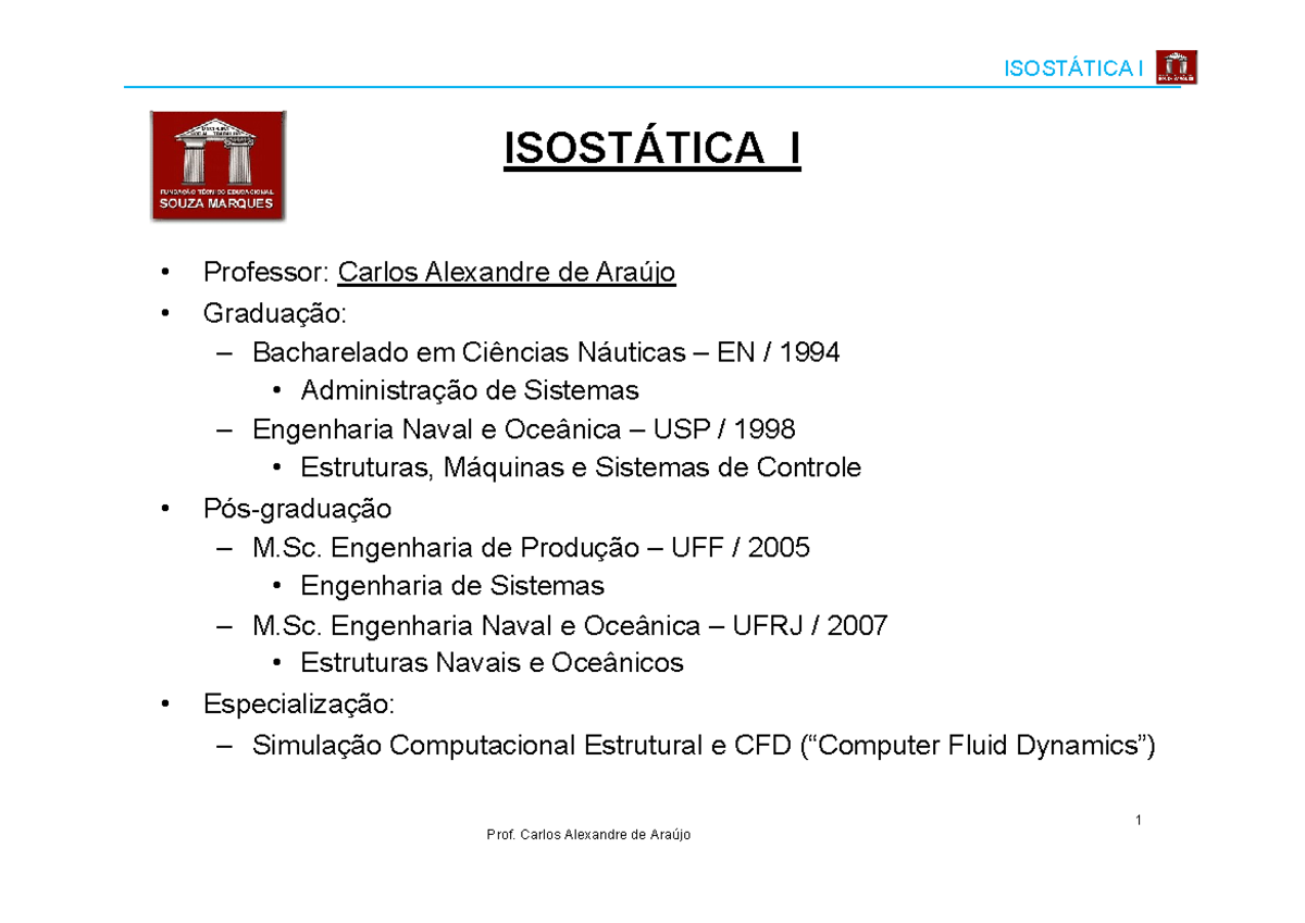Isostatica 1 - ISOSTÁTICA I Professor: Carlos Alexandre de Araújo ...