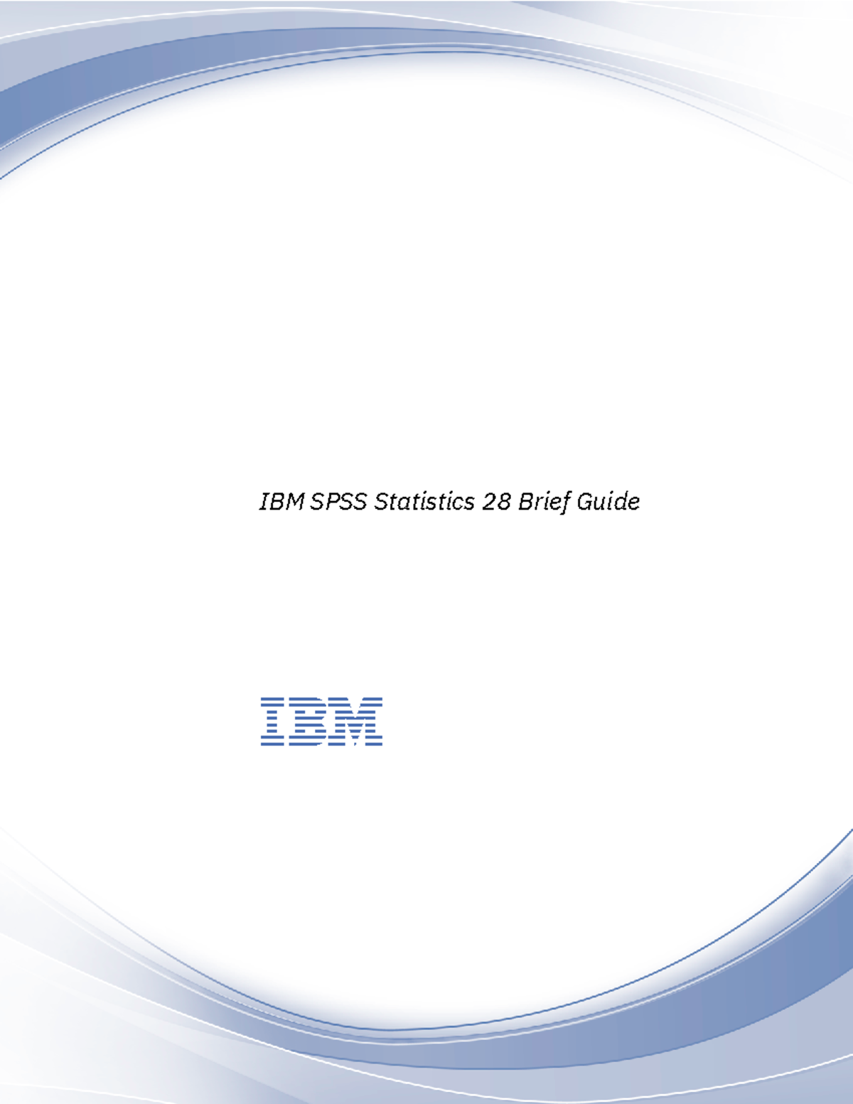 IBM SPSS Statistics Brief Guide - IBM SPSS Statistics 28 Brief Guide IBM Note Before using this ...