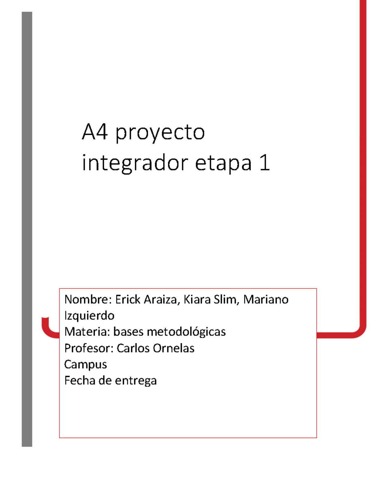 A4 MIS KSD JEAG - Tarea - A4 proyecto integrador etapa 1 Nombre: Erick Araiza, Kiara Slim ...