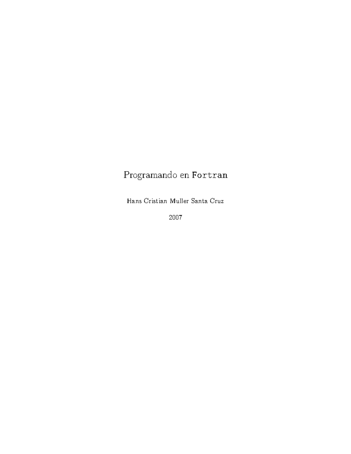 Fortran 90 - no menciona - Programando en Fortran Hans Cristian Muller Santa Cruz 2007 ii ...