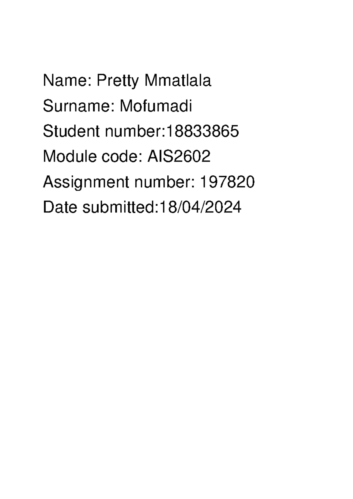 AIS 2602 - AIS2602 ASSIGNMENT - Name: Pretty Mmatlala Surname: Mofumadi Student number: Module ...