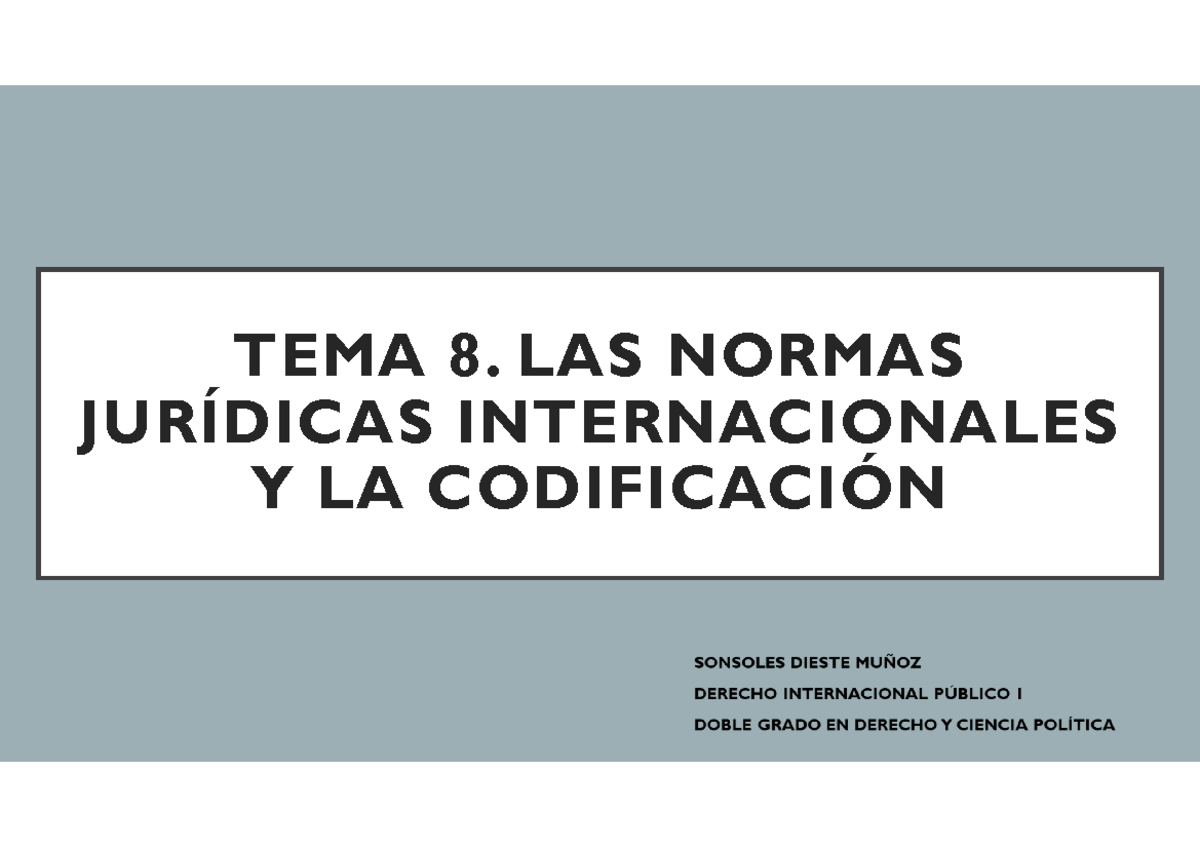 TEMA 8. . LAS Normas Jurídicas Internacionales Y LA Codificación - TEMA 8. LAS NORMAS JURÍDICAS ...