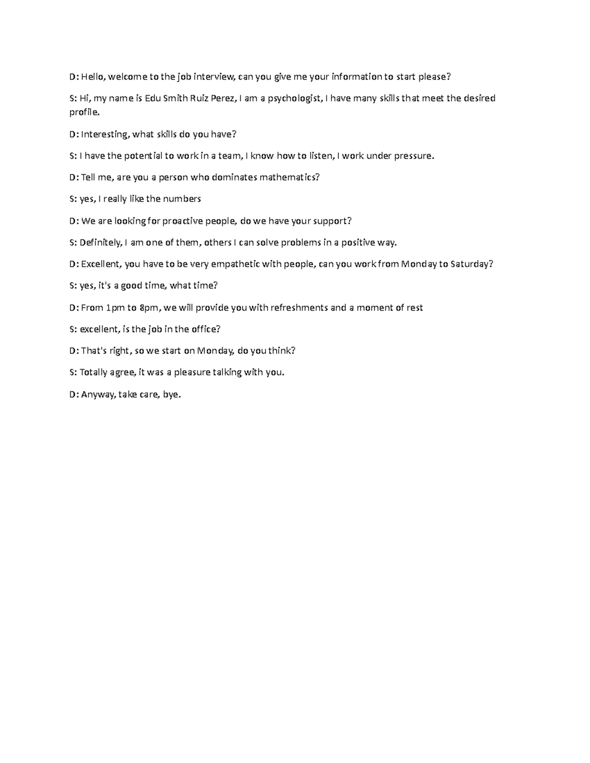 Dialogo s3 - D: Hello, welcome to the job interview, can you give me ...
