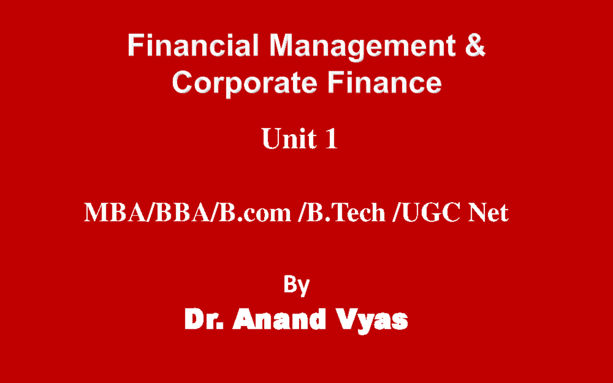 Unit 1 Financial Management & Corporate Finance - Unit 1 MBA/BBA/B /B ...