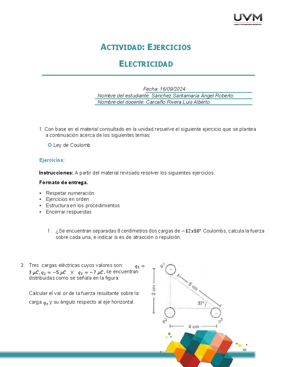 U1 Ejercicios 1 - ACTIVIDAD: EJERCICIOS ELECTRICIDAD Fecha: 16/09/ Con base en el material - Studocu