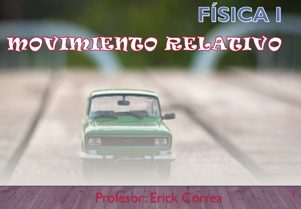 Movimiento Relativo Repaso - 1 Profesor: Erick Correa Movimiento ...