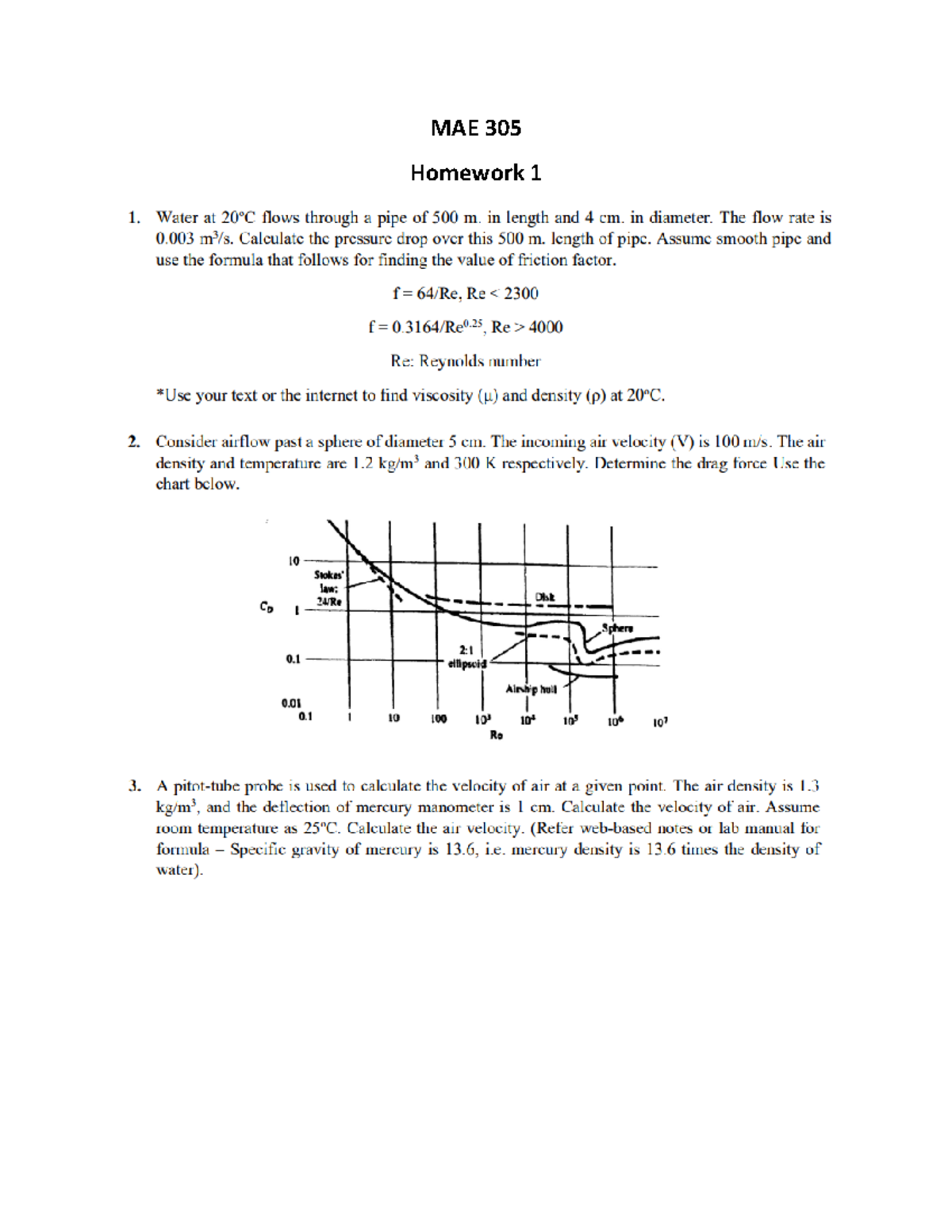 MAE 305 HW 1 v1 - HW for FLUIDS - MAE 305 Homework 1 1. Water at flows through a pipe of 500 m ...