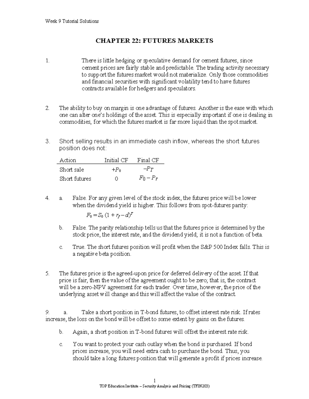 Week 9 Tutorial Solutions - Week 9 Tutorial Solutions CHAPTER 22: FUTURES MARKETS 1. There is ...