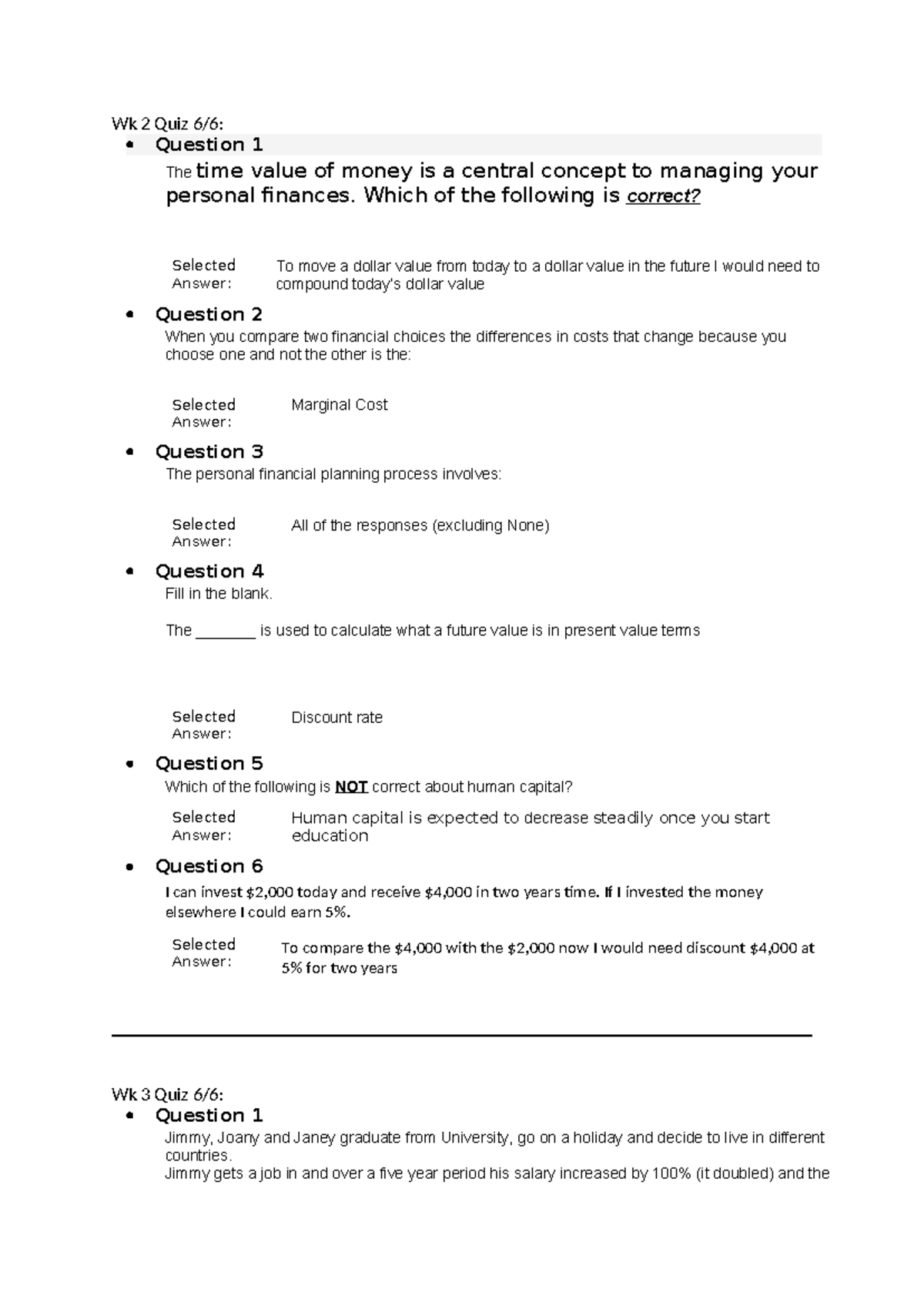 FInance Quiz - Wk 2 Quiz 6/6: Question 1 The time value of money is a ...