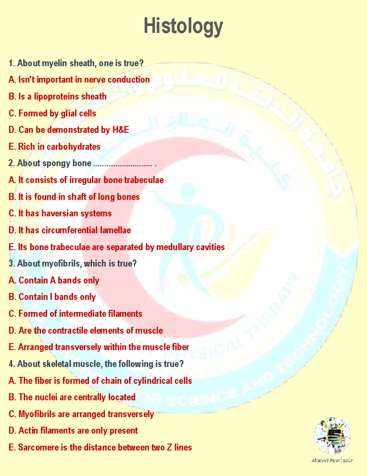 Histology - Histology About myelin sheath, one is true? A. Isn't important in nerve conduction B ...