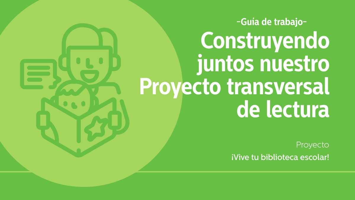 Guía Proyecto lectura transversal - Proyecto ¡Vive tu biblioteca ...