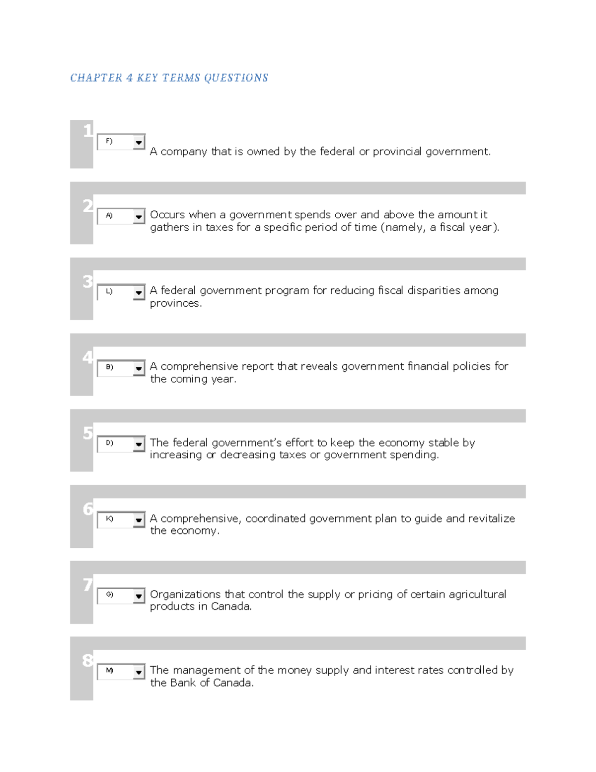CH 4 key terms assignment - CHAPTER 4 KEY TERMS QUESTIONS 1 A company ...