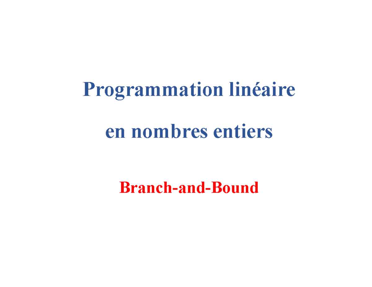 2.2 Branch and Bound - Notes de cours - Programmation linéaire en ...