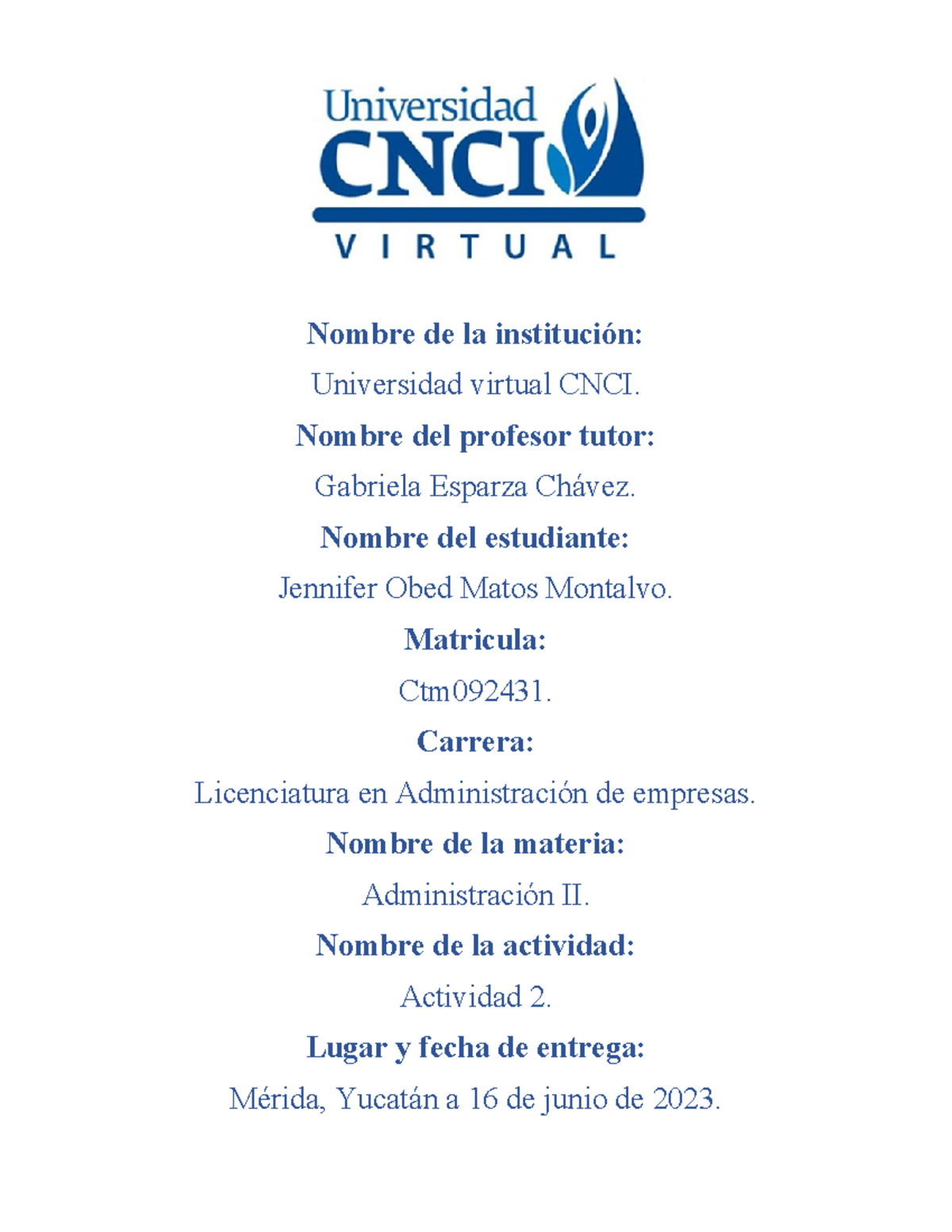 Admi II-act 2 - actividad 2 - Nombre de la institución: Universidad virtual CNCI. Nombre del ...
