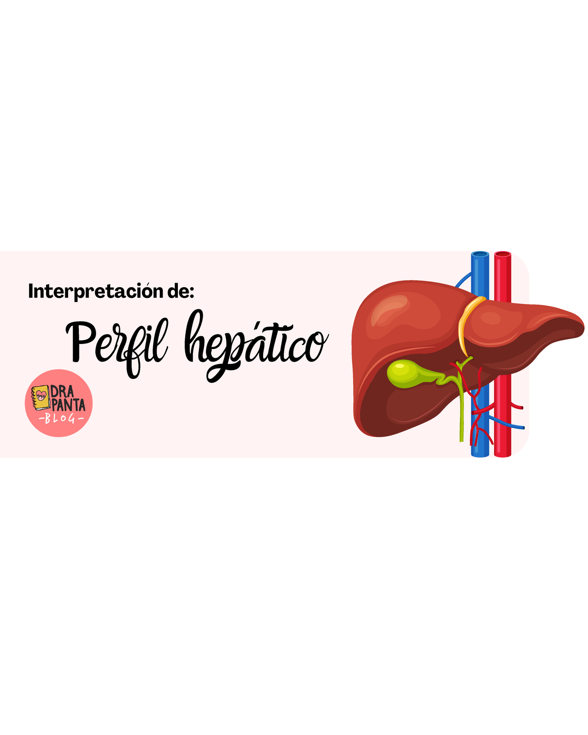 Perfil hepatico Dra Panta - Perfil hepático ####### Interpretación de ...