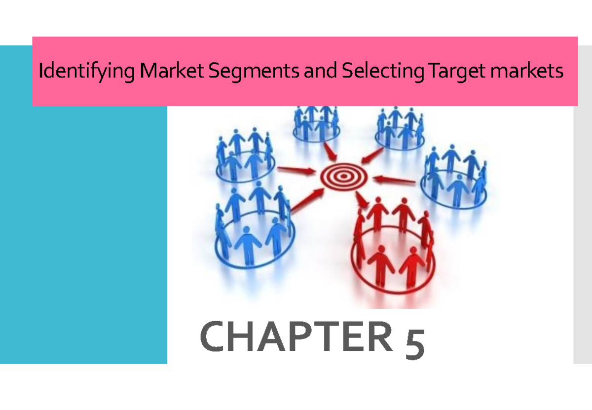 Chapter 5marketing research - CHAPTER 5 Identifying Market Segments and ...