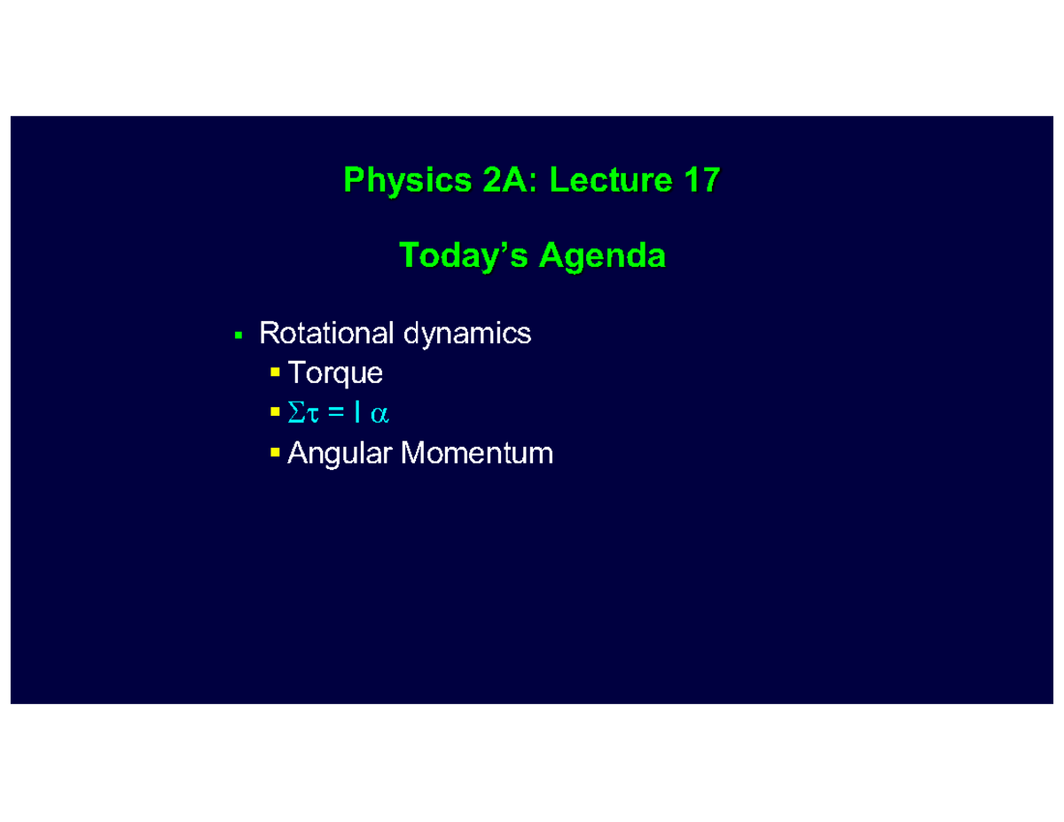 Lect17 slides - Rolling Motion and Angular Momentum - Physics 2A: Lecture 17 Today’s Agenda ...