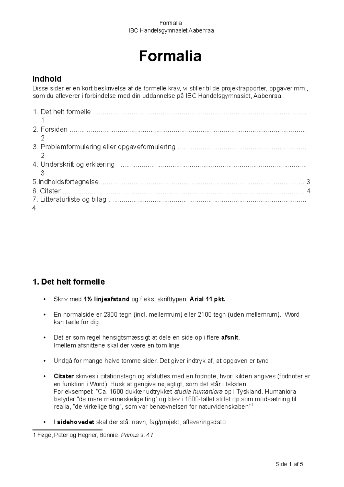 Formalia - dette er en guide til hvordan de større skriftlige opgaver ...