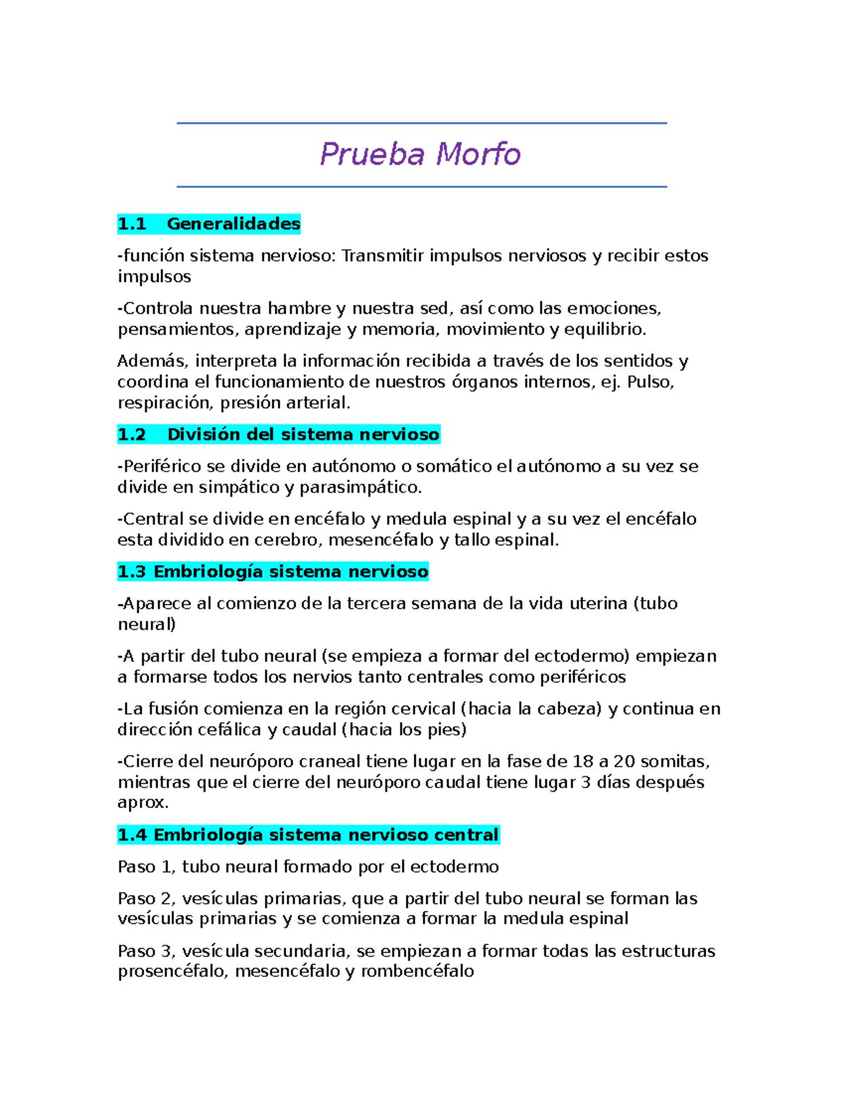 Prueba Morfo - Además, interpreta la información recibida a través de los sentidos y coordina el ...