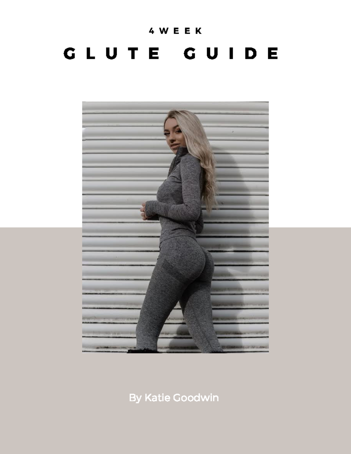 Glute guide-4 - G L U T E G U I D E 4 W E E K By Katie Goodwin W E L C ...