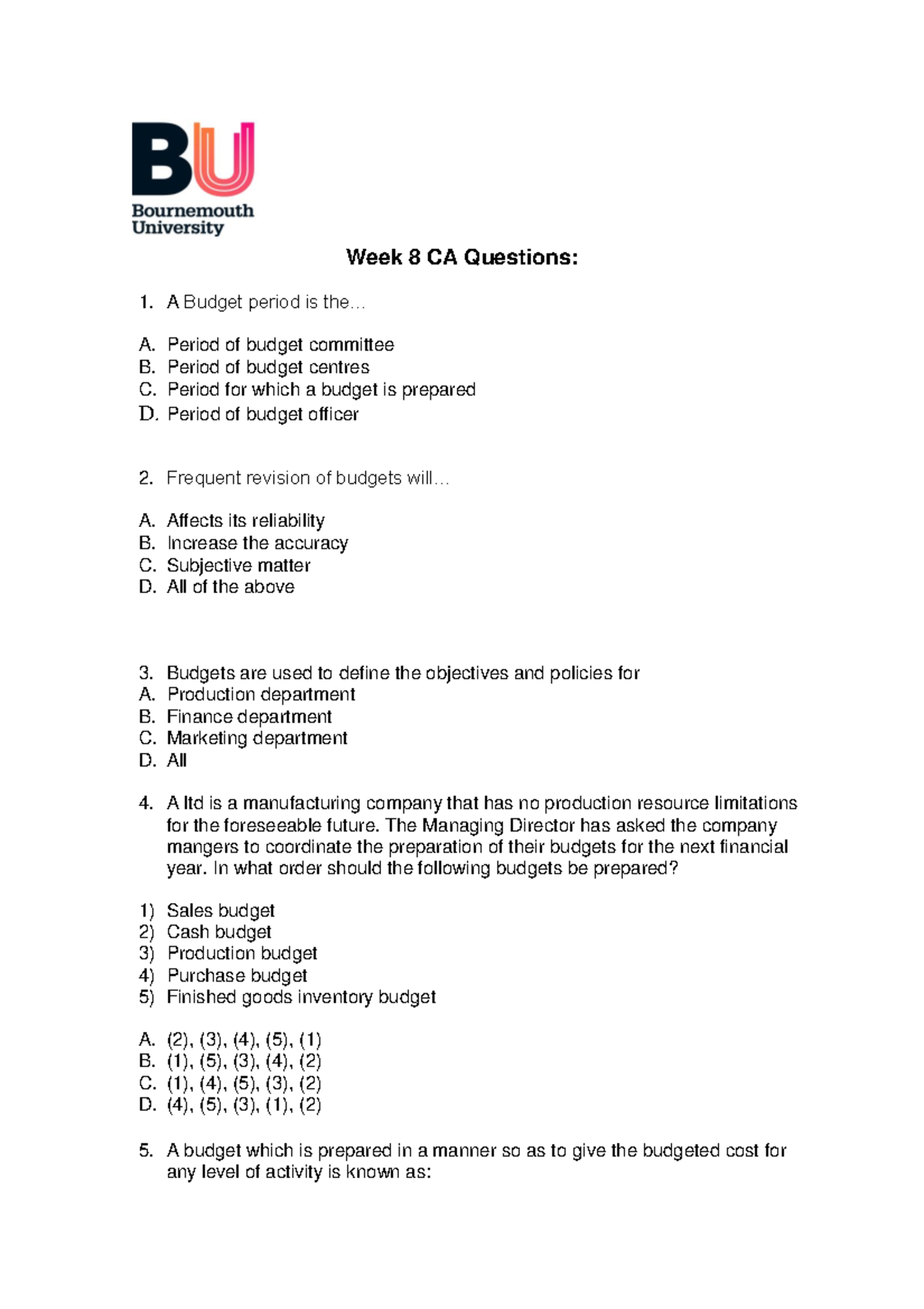 Week 8 CA Questions - Week 8 CA Questions: A Budget period is the... A ...