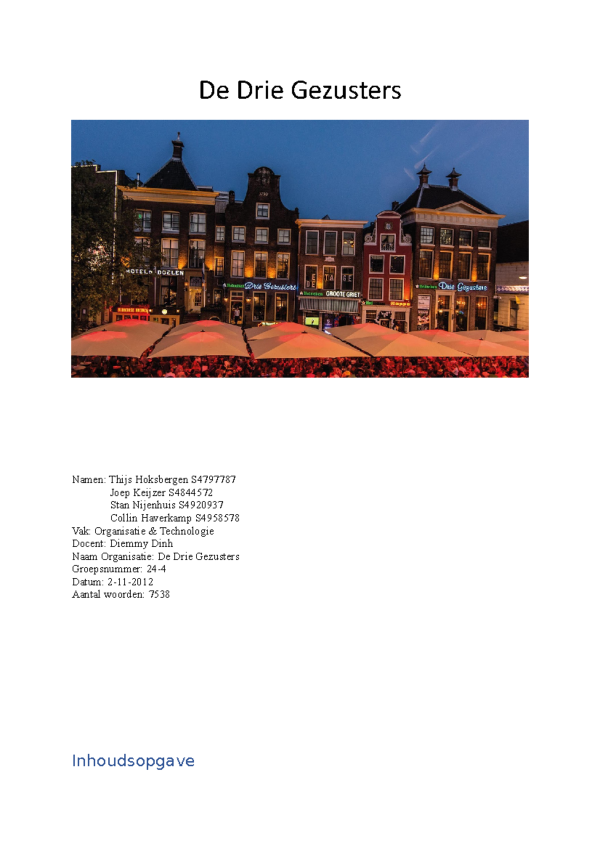 De Drie Gezuster reparatie - De Drie Gezusters Namen: Thijs Hoksbergen ...