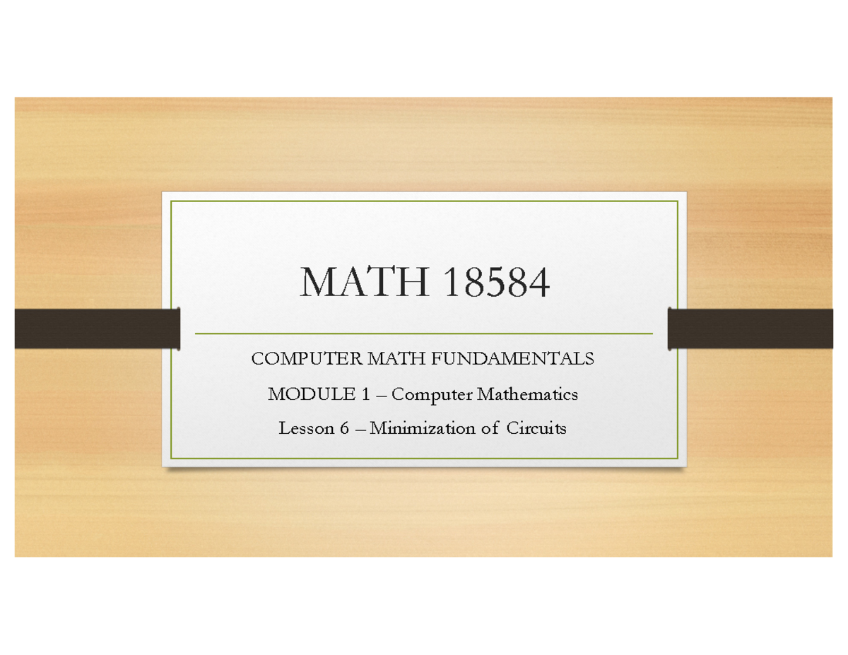 Students M1-L6 Minimization of Circuits and K-Maps - MATH 18584 COMPUTER MATH FUNDAMENTALS ...