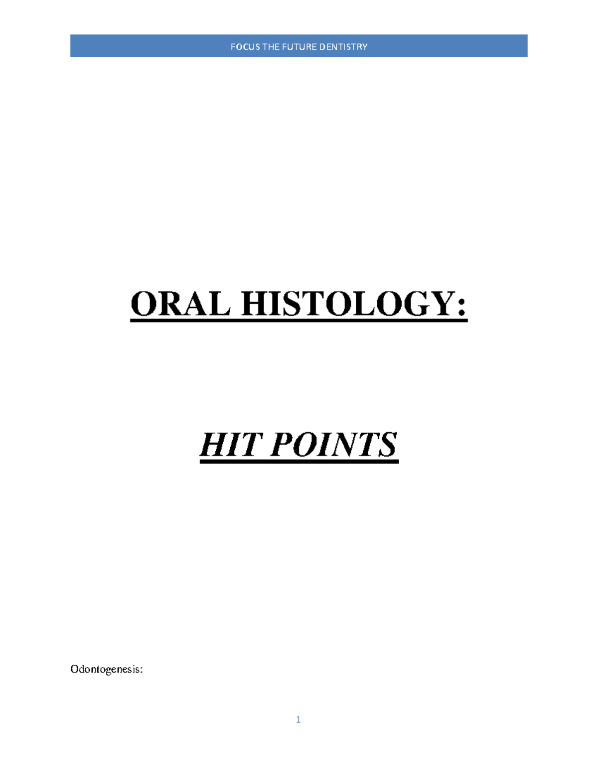 Dadh synopsis-converted - ORAL HISTOLOGY: HIT POINTS Odontogenesis: It starts with the formation ...