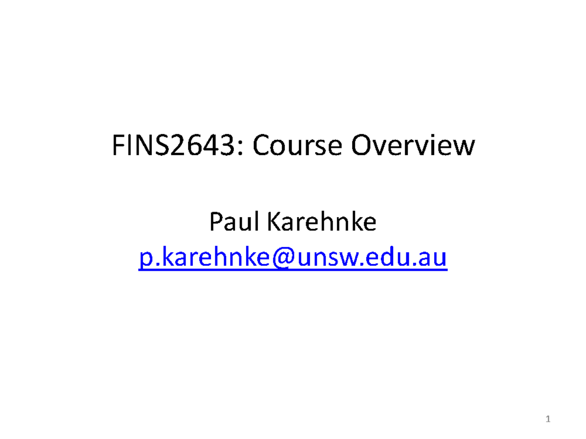 Lecture slides, lecture 1 - course overview - FINS2643: Course Overview ...